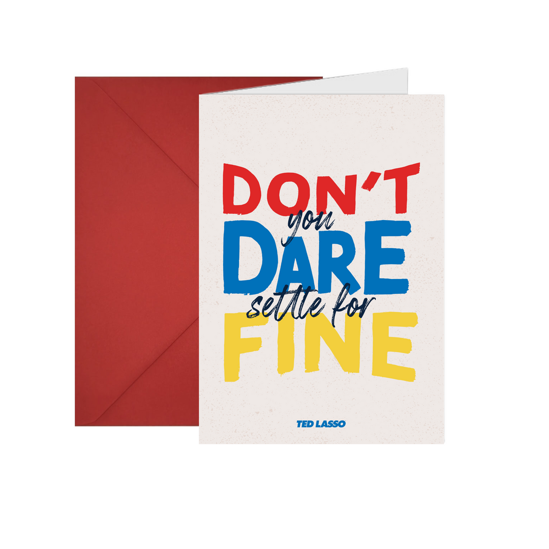 Ted Lasso Don't You Settle for Fine Card – TED LASSO STORE RICHMOND